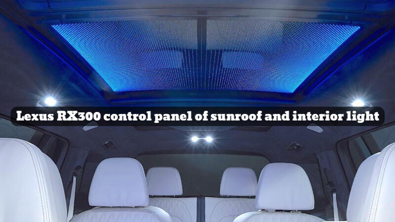 Removing Lexus RX300 Control Panel of Sunroof and Interior Light ...